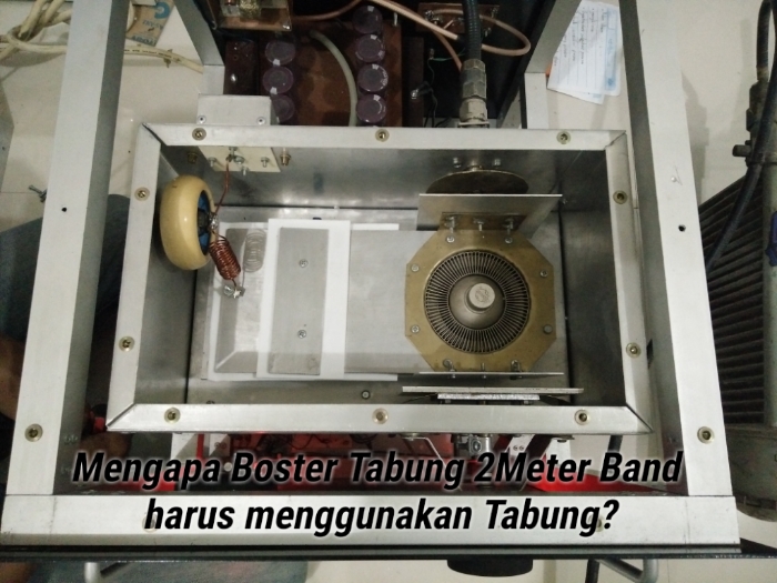 Mengapa Booster 2 Meter Band harus menggunakan Tabung? | Boster 2 Meter ...